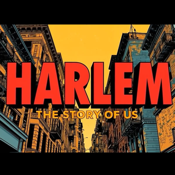 HARLEM - The Story Of Us - A Visual and Audio Experience - HarlemAmerica
