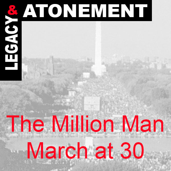 Legacy and Atonement - The Million Man March at 30 - HarlemAmerica