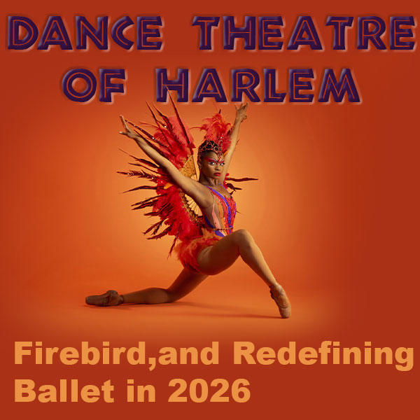Dance Theatre of Harlem, Firebird, and Redefining Ballet in 2026 ...